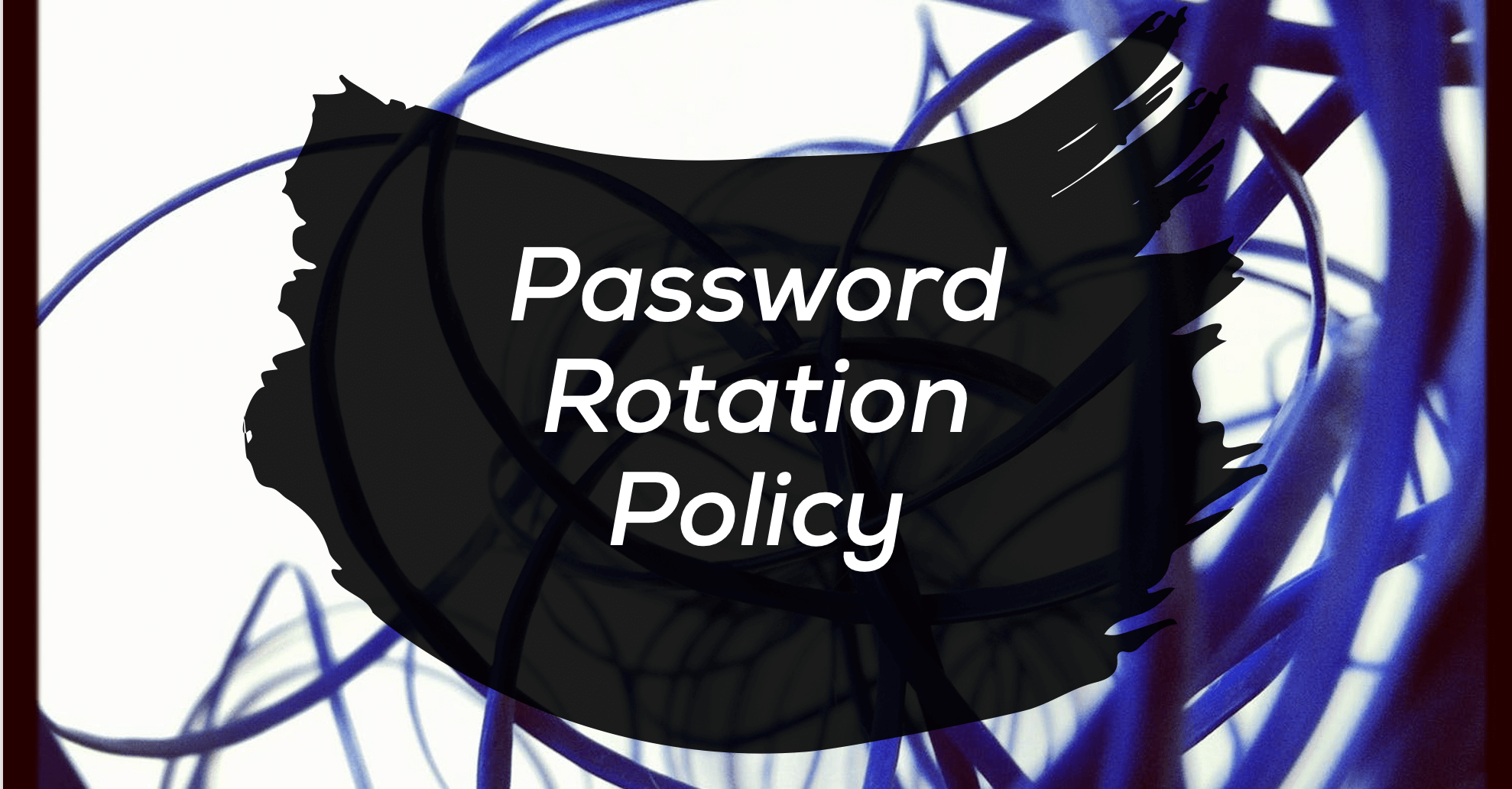 Password Rotation Policies The Pros And Cons Enzoic